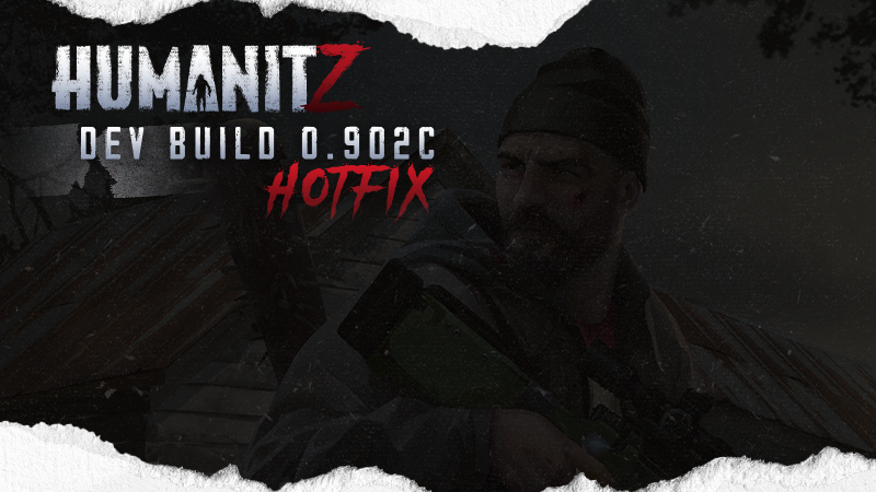 HumanitZ - Dev Build 0.902C Hotfix - Steam News