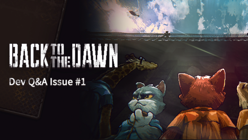 Back to the Dawn - Back to the Dawn Dev Q&A Issue #1 - Steam News