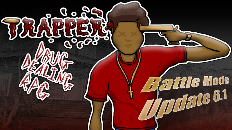 Trapper: Drug Dealing RPG - Battle Mode Update 6.1 - Steam News