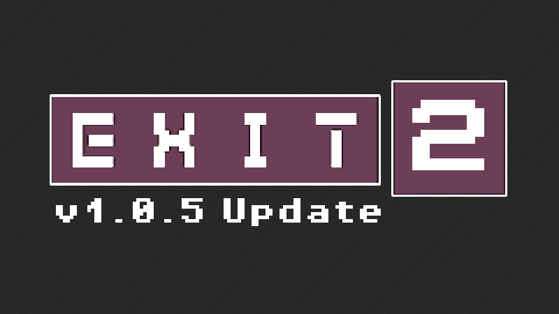 EXIT 2 - Update v1.0.5 - Steam News