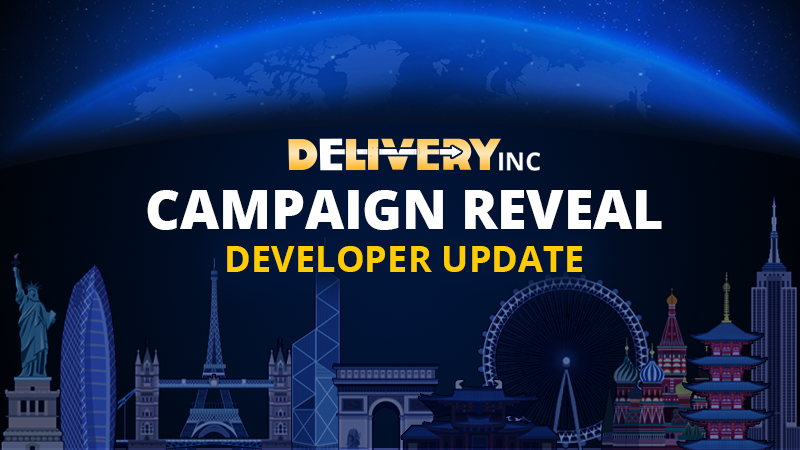 Delivery INC - Campaign Reveal - Developer Update - Steam News