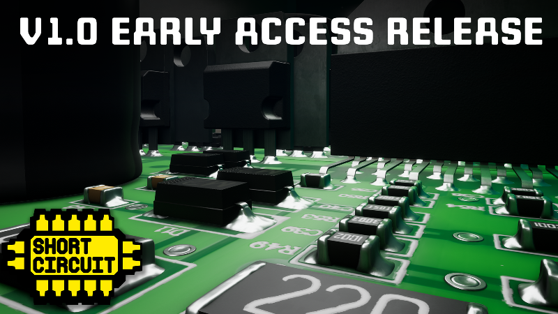 Short Circuit - V1.0 Early Access Release! - Steam News