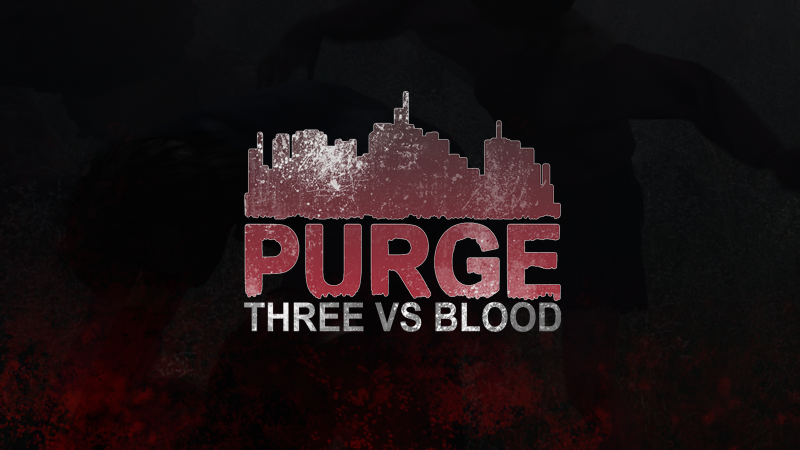 PURGE - Three vs Blood - PURGE - Three vs Blood - Steam News