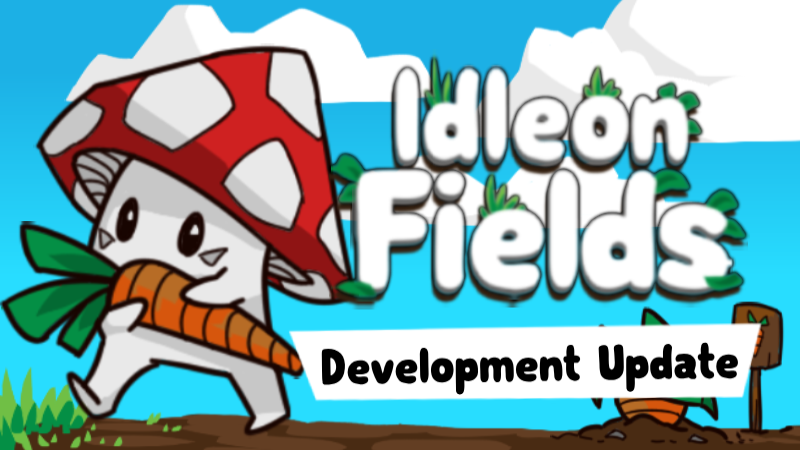 Idle Fields - Development Update #1 - Steam News