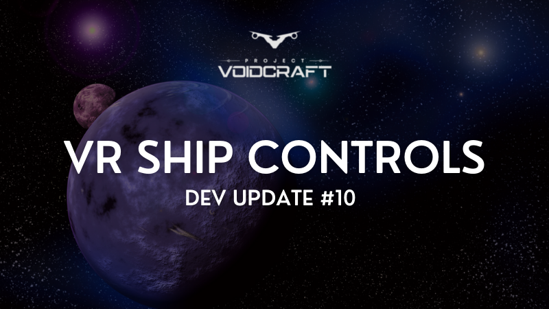Project Voidcraft - Dev Blog #10 - VR Ship Controls! - Steam News