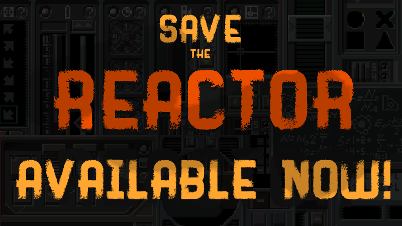 Save the Reactor - Save the Reactor is AVAILABLE NOW! - Steam News