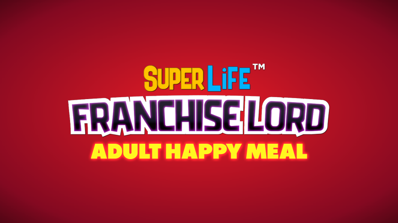 Super Life: Franchise Lord - Adult Happy Meal Update - Steam News