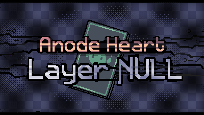 Anode Heart - New Anode Heart game; [Layer Null] page is Live! - Steam News