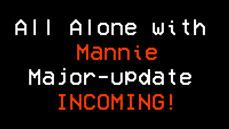 All Alone with Mannie - BIG All Alone with Mannie update INCOMING ...