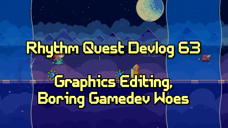 Rhythm Quest - Devlog 63 - Graphics Editing, Boring Gamedev Woes - Steam News