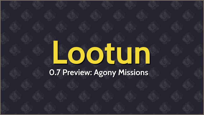 Lootun - Lootun 0.7 Preview: Agony Missions - Steam News