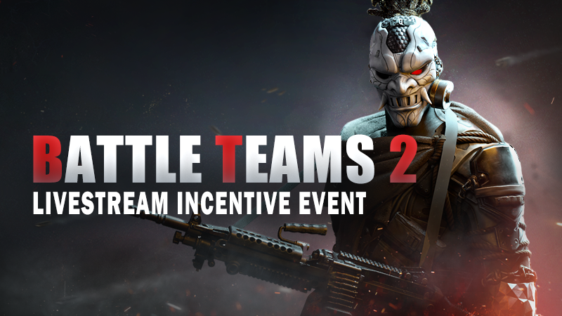 Battle Teams 2 - [Global] Battle Teams 2 Livestream Incentive Event ...