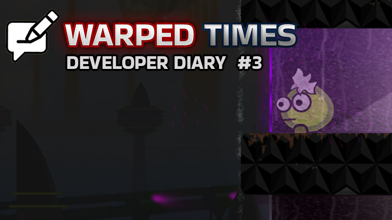 Warped Times - Developer Diary #3 - Steam News