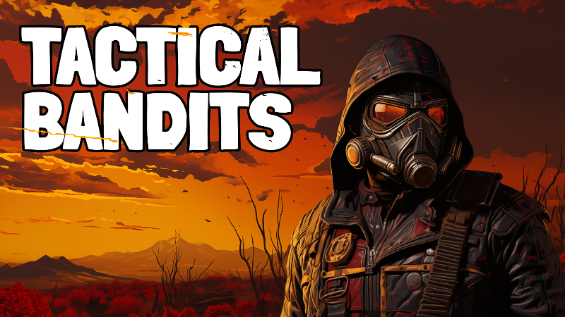 TACTICAL BANDITS - TACTICAL BANDITS IS OUT NOW - Steam News