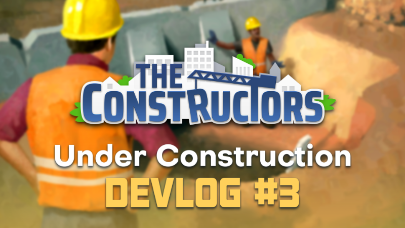 The Constructors - Under Construction (The Constructors Devlog 3) - Steam News