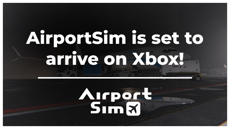 AirportSim - AirportSim Lands on Xbox on August 1st! - Steam News
