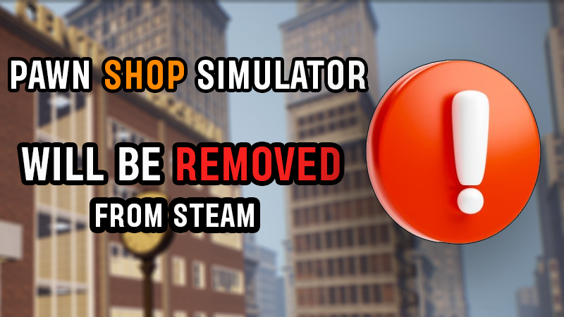 PAWN SHOP SIMULATOR - PAWN SHOP SUMILATOR Will be removed from STEAM ...
