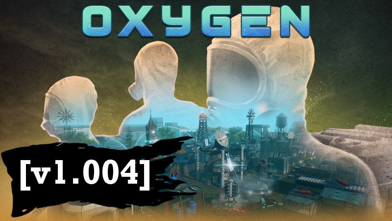 Oxygen - v[1.004] Update - Steam News