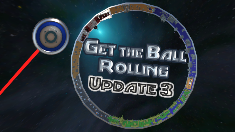 Get the Ball Rolling - Get the Ball Rolling Update 3 - Steam News