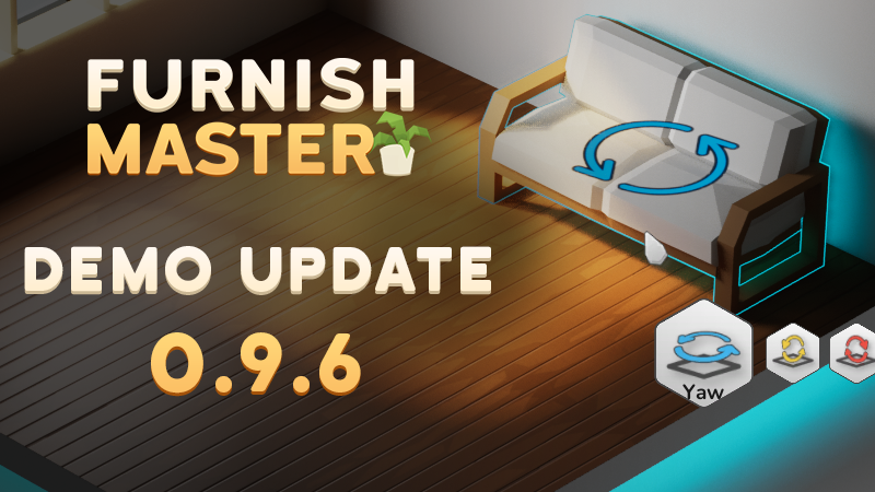 Furnish Master - Demo 0.9.6 Update - Steam News
