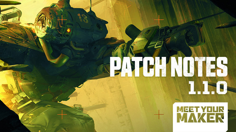 Meet Your Maker - 1.1.0 Patch Notes - Steam News