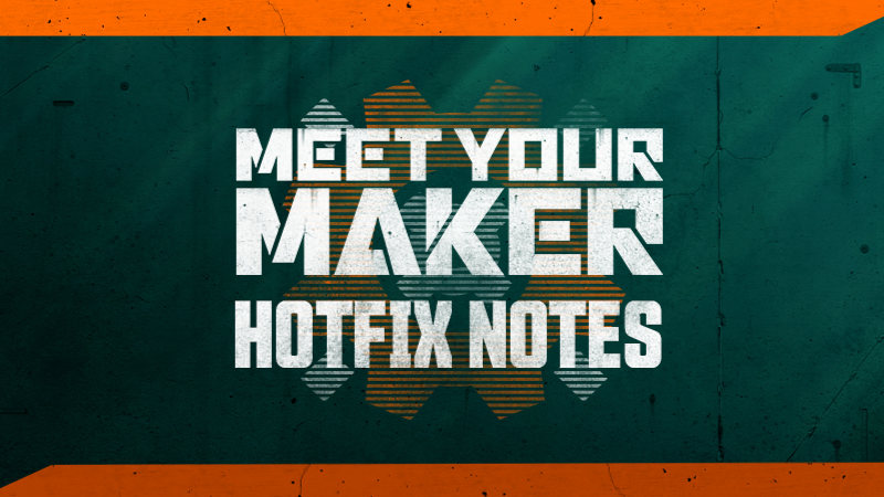 Meet Your Maker - Hotfix Notes - 6/1/23 - Steam News