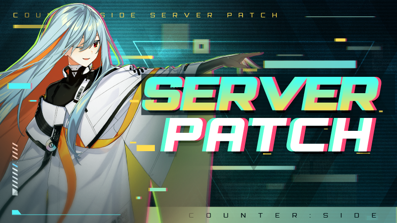CounterSide - [8th of Dec.] Server Patch Notice - Steam News