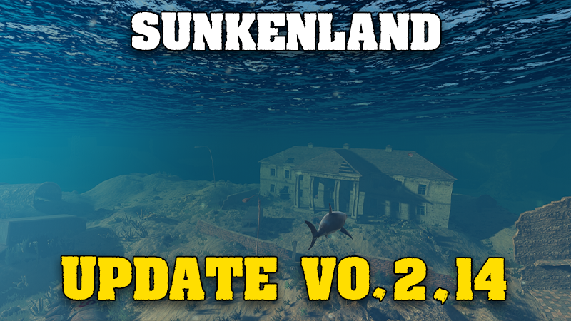 Sunkenland - Update v0.2.14 - Steam News