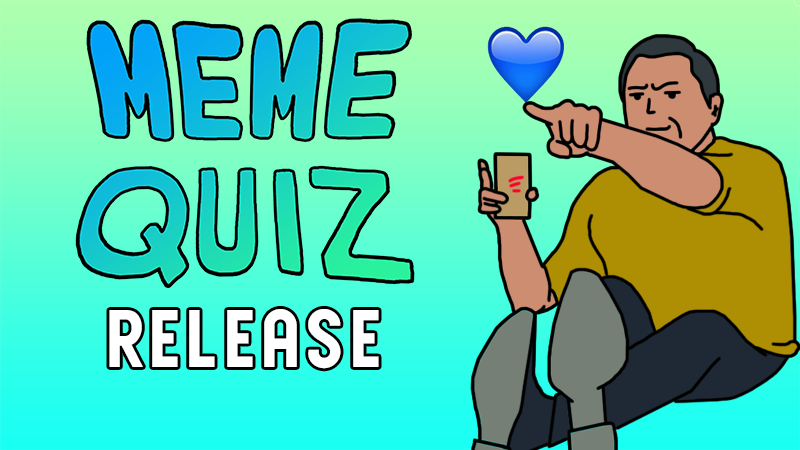 Meme Quiz - Meme quiz RELEASE!!!! - Steam News