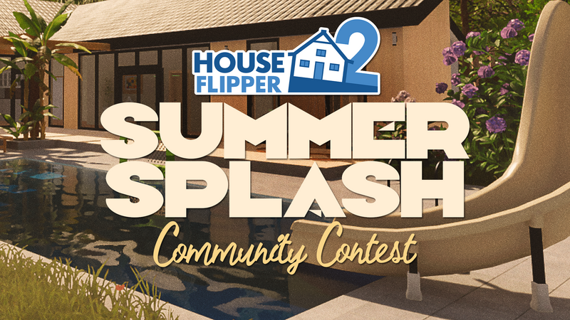 House Flipper 2 - 💦 Summer Splash Contest 💦+ 📰 House Flipper News 📰 ...