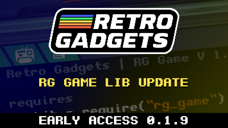 Retro Gadgets - Mini Update 0.1.9 - RG Game Lib - Steam News