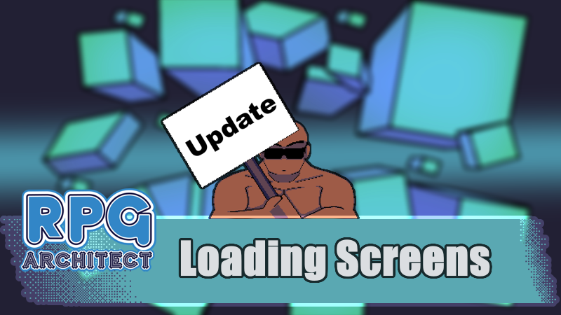 RPG Architect - Feature Updates - Loading Screens! - Steam News