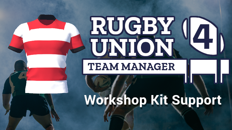 Rugby Union Team Manager 4 - Workshop Support for Kits - Steam News