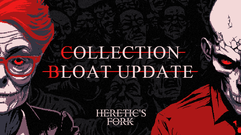 Heretic's Fork - 🔥 Heretic's Fork: Collection Bloat Update 🔥 - Steam News