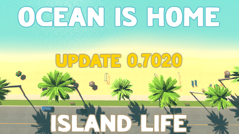 Ocean Is Home : Island Life Simulator - WEEKLY UPDATE 0.7020 - Steam News