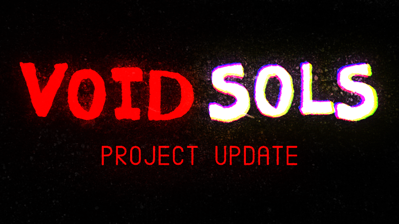 Void Sols: Prologue - Major Project Update - Steam News