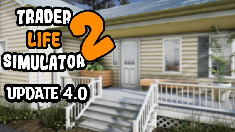 TRADER LIFE SIMULATOR 2 - TRADER LIFE SIMULATOR UPDATE 4.0 - Steam News