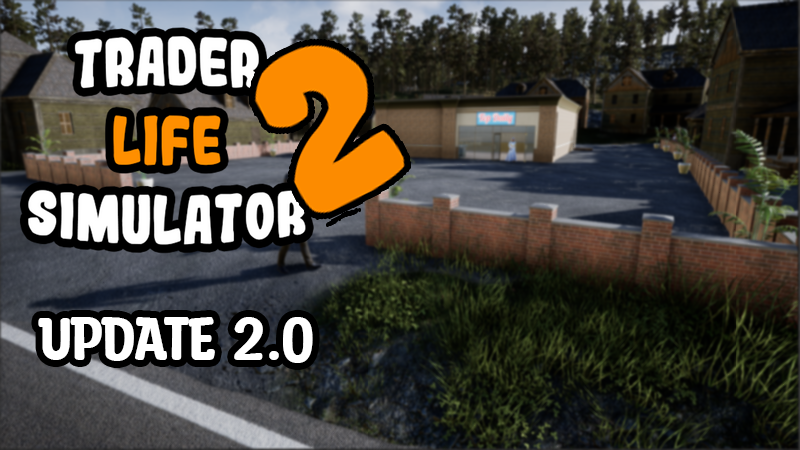 TRADER LIFE SIMULATOR 2 - TRADER LIFE SIMULATOR UPDATE 2.0 - Steam News