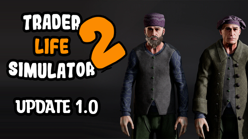 TRADER LIFE SIMULATOR 2 - TRADER LIFE SIMULATOR 2 UPDATE 1.0 - Steam News