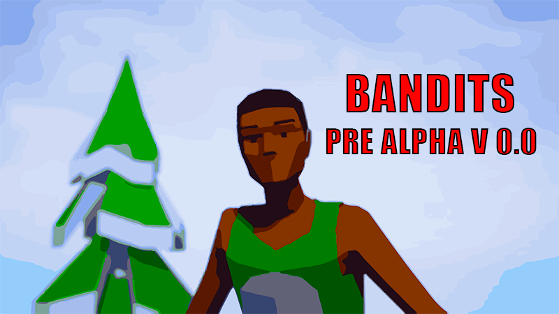 Bandits: Open World - WELCOME TO PRE ALPHA DEMO V 0.0!!! - Steam News