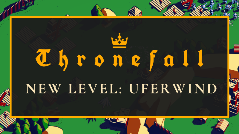 Thronefall - CONTENT UPDATE #01: NEW LEVEL UFERWIND - Steam News