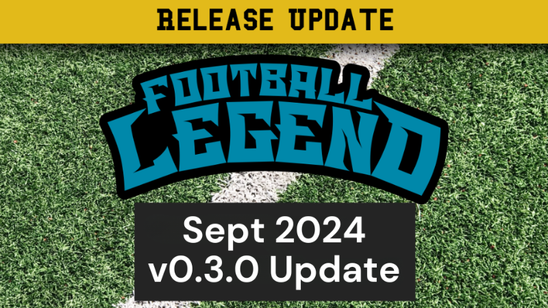 Football Legend - Sept 2024 Update - v0.3.0 - Steam News