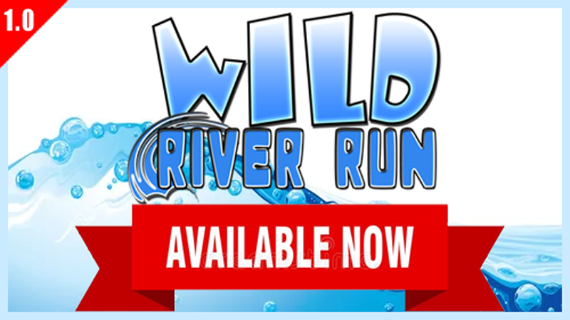 Wild River Run - Wild River Run Available Now! - Steam News