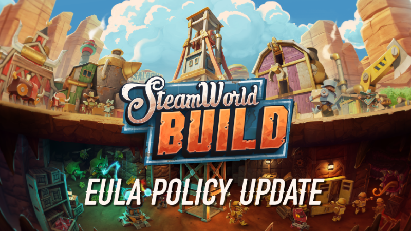 SteamWorld Build - EULA Policy Update - Steam News