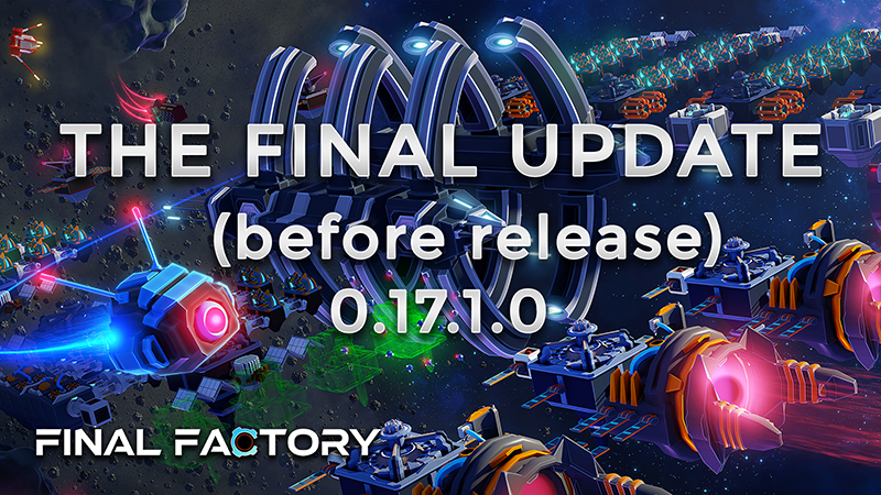 Final Factory - The Final Update (before release) - Steam News