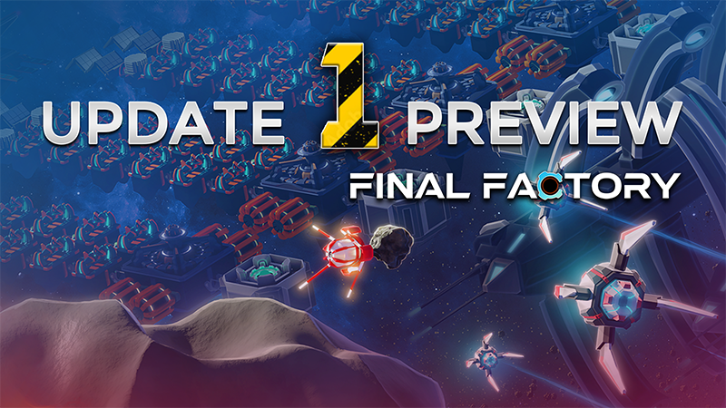 Final Factory - Update 1 Preview - Steam News