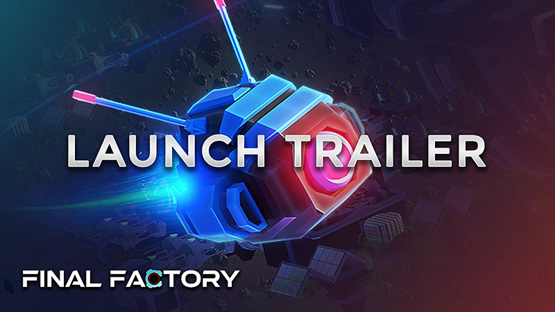 Final Factory - Early Access Launch Trailer! - Steam News