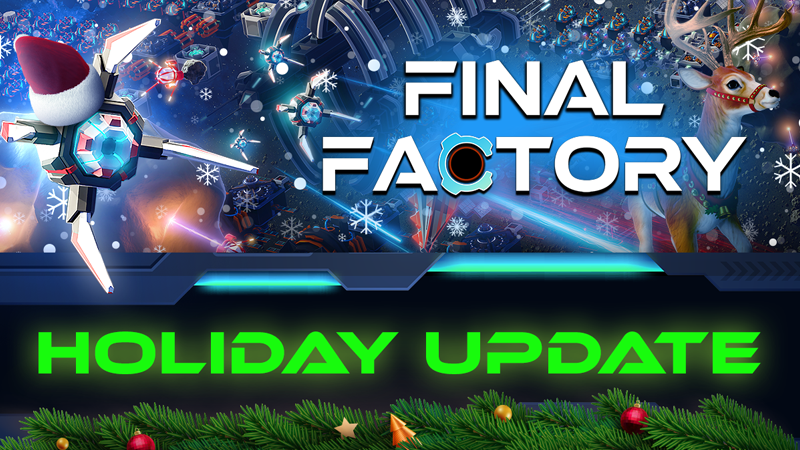 Final Factory - Holiday Update - Steam News