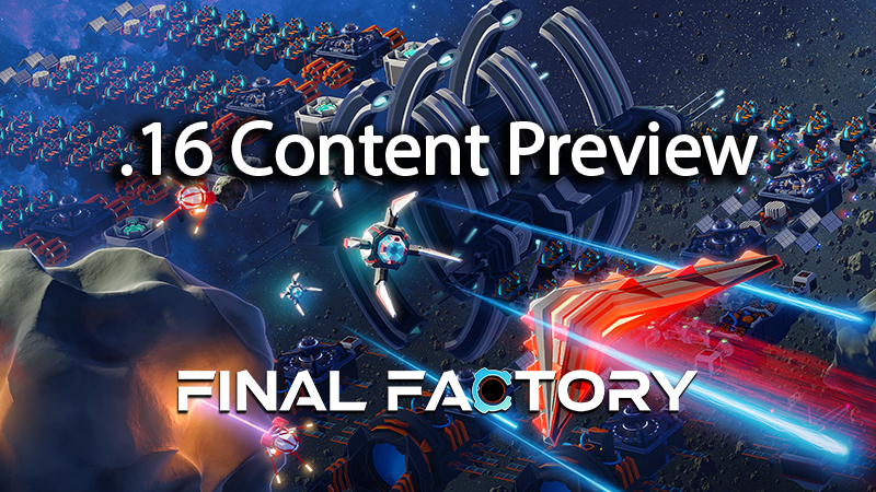 Final Factory - 0.16 Content Update Preview - Steam News