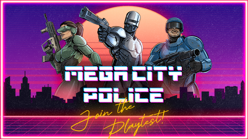 Mega City Force - Join the Mega City Police Public Playtest! - Steam News